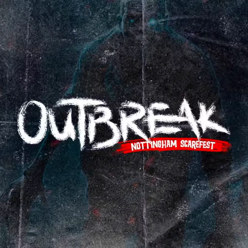 Outbreak Nottingham Scarefest - Upcoming Events & Tickets